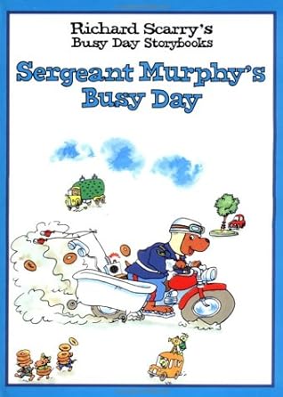 Sergeant Murphy's Busy Day by Richard Scarry