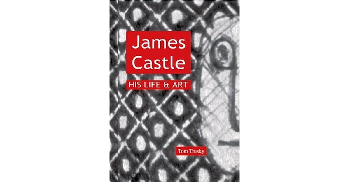 James Castle: His Life & Art by Tom Trusky