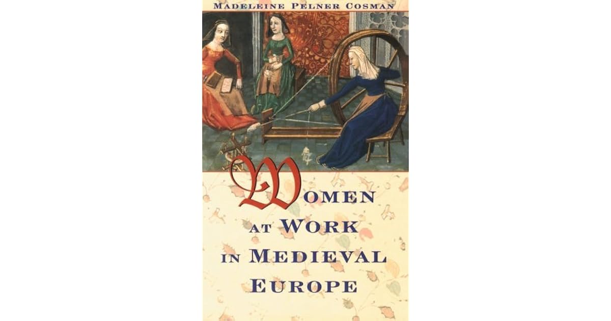 Women at Work in Medieval Europe by Madeleine Pelner Cosman