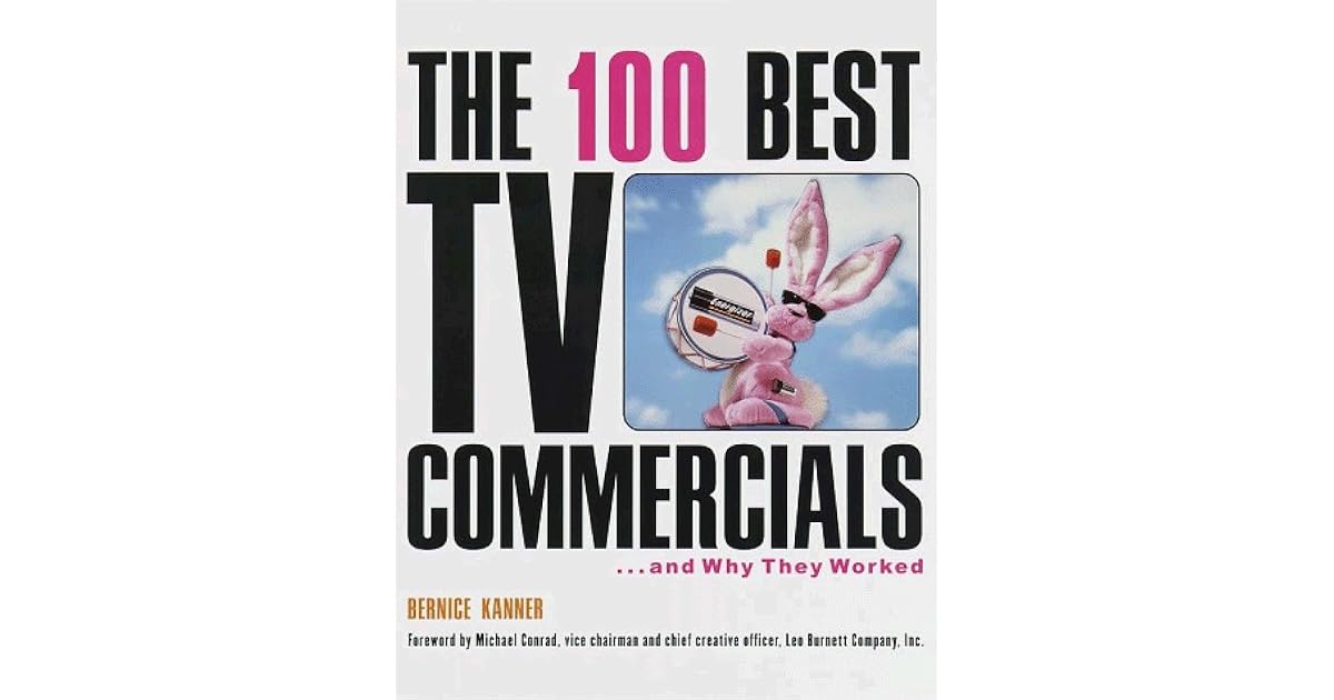 The 100 Best TV Commercials: . . . and Why They Worked by Bernice Kanner
