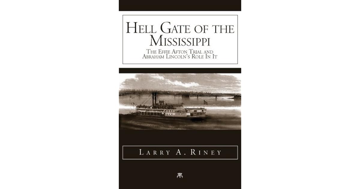 Hell Gate of the Mississippi, the Effie Afton Trial and Abraham Lincoln ...