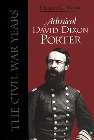 Admiral David Dixon Porter: The Civil War Years by Chester G. Hearn