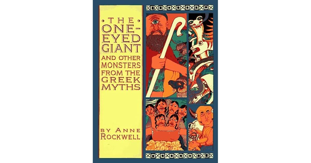 The One-Eyed Giant and Other Monsters from the Greek Myths by Anne Rockwell