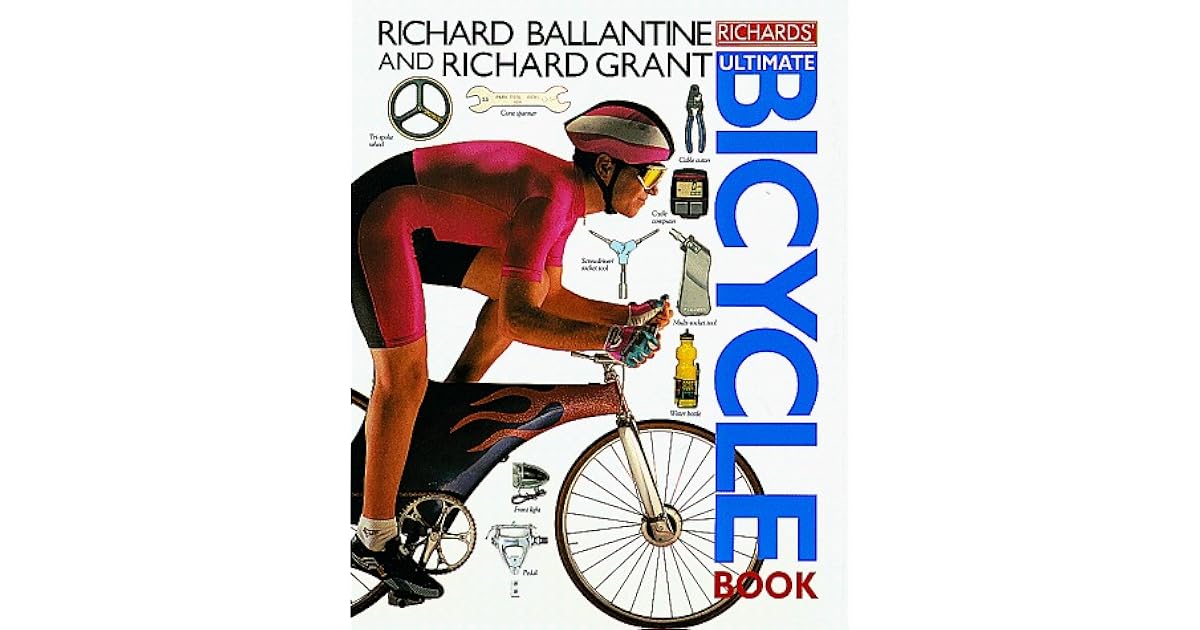 Richards' Ultimate Bicycle Book by Richard Ballantine