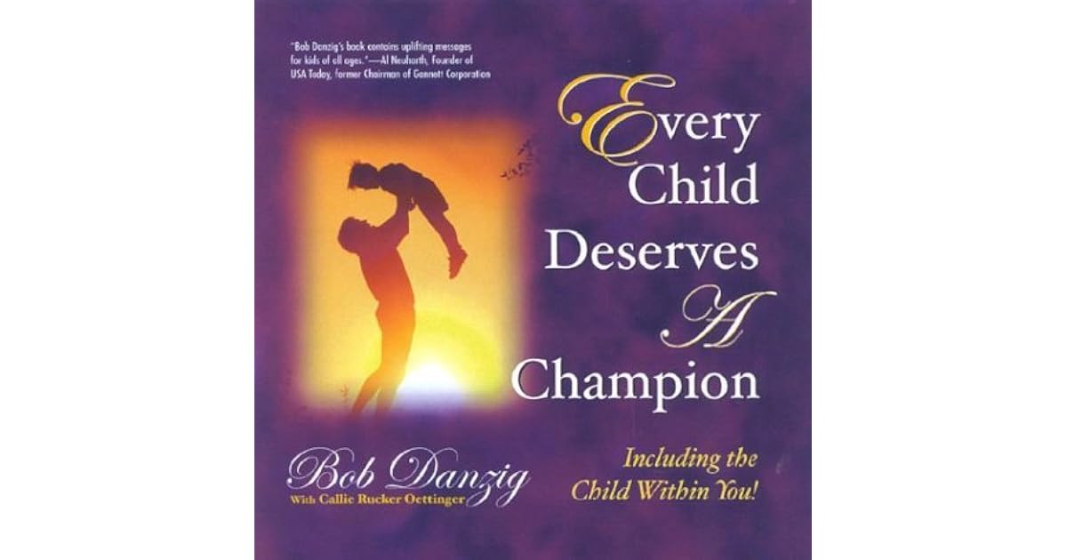 Every Child Deserves a Champion: Including the Child Within You! [With ...