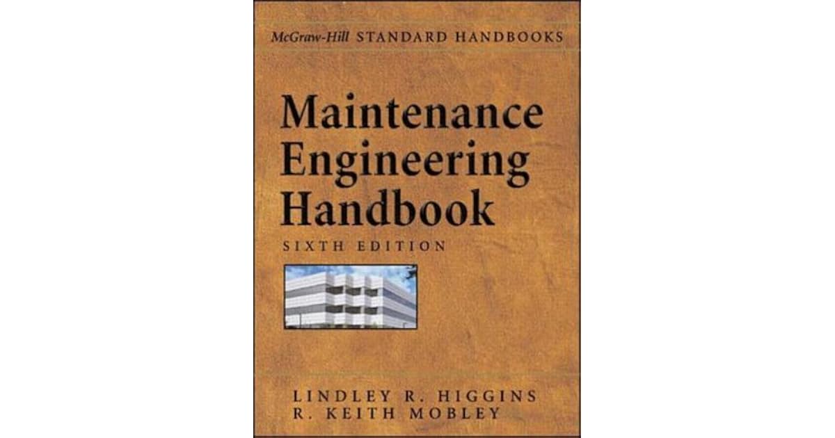 Maintenance Engineering Handbook by Lindley R. Higgins