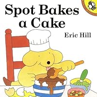Spot Bakes a Cake by Eric Hill