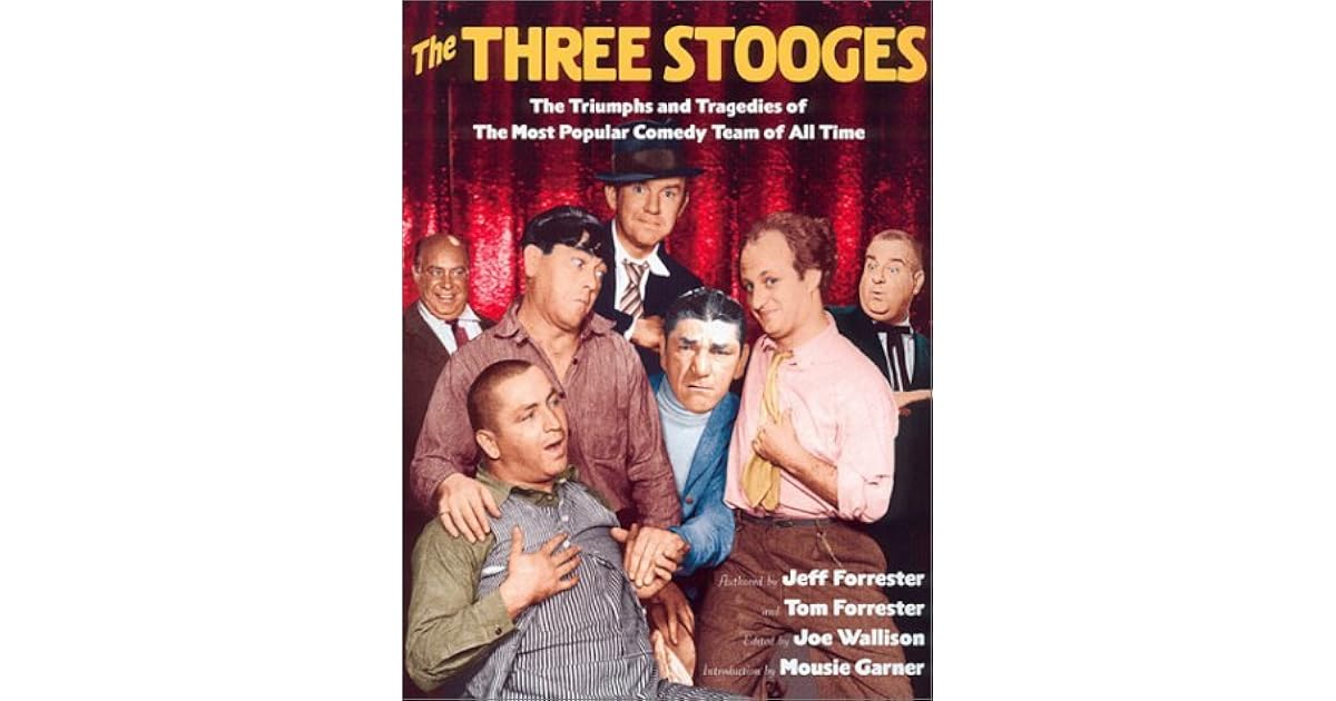 The Three Stooges: The Triumphs And Tragedies Of The Most Popular ...