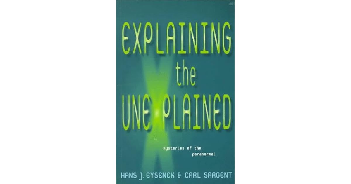 Explaining the Unexplained by Hans Jürgen Eysenck