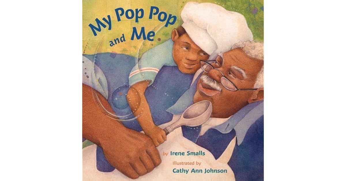 My Pop Pop And Me by Irene Smalls