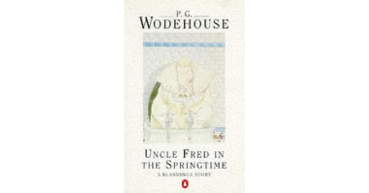 Uncle Fred in the Springtime: A Blandings Story by P.G. Wodehouse