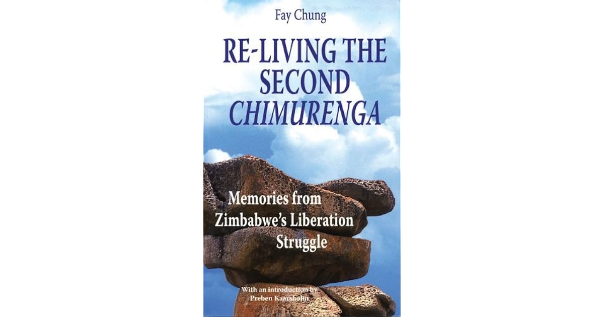 Re-Living the Second Chimurenga: Memories from Zimbabwe's Liberation ...