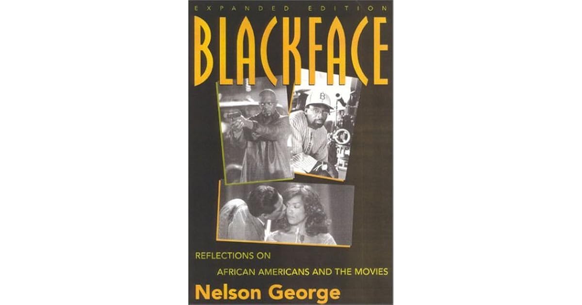 Blackface: Reflections On African Americans And The Movies by Nelson George