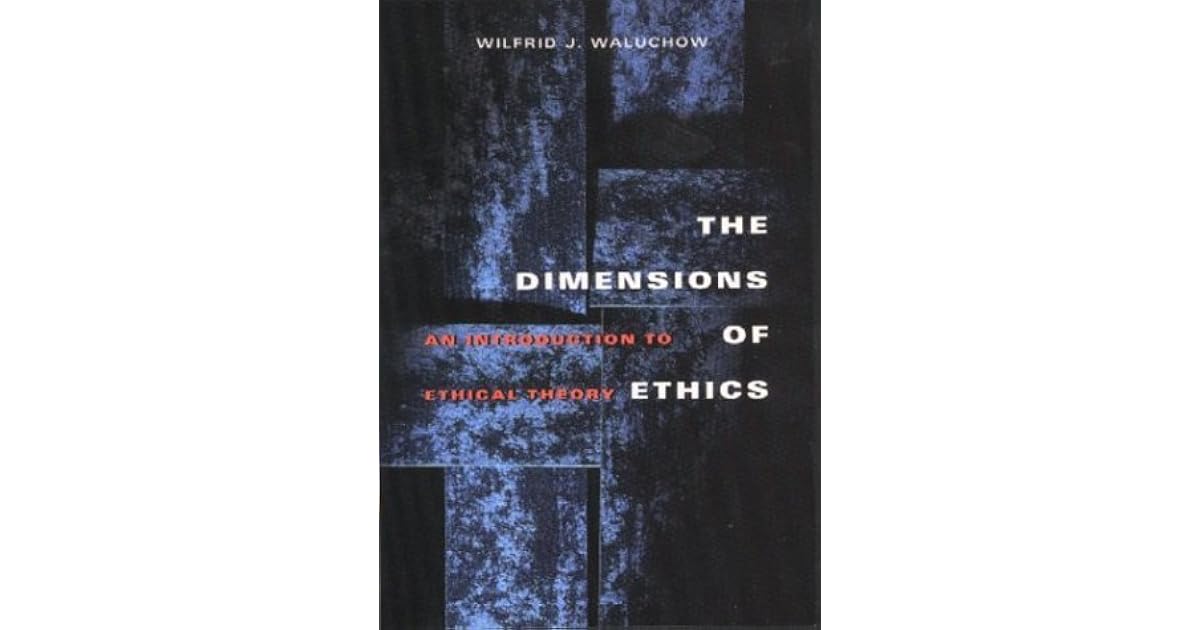 The Dimensions of Ethics: An Introduction to Ethical Theory by Wilfrid ...