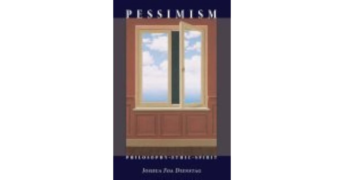 Pessimism: Philosophy, Ethic, Spirit by Joshua Foa Dienstag