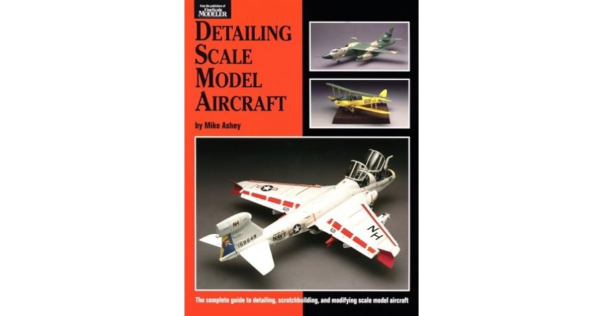Detailing Scale Model Aircraft by Mike Ashey