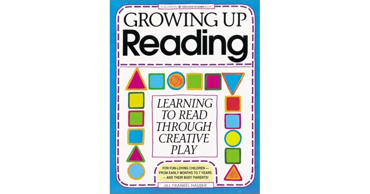 Growing Up Reading: Learning to Read Through Creative Play by Jill ...