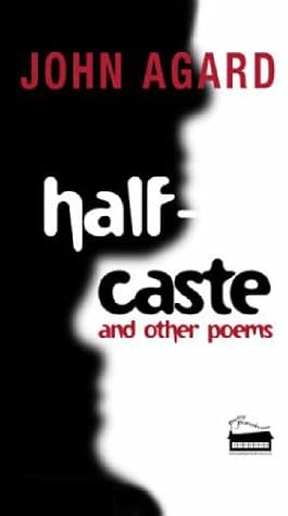 Half Caste and Other Poems by John Agard