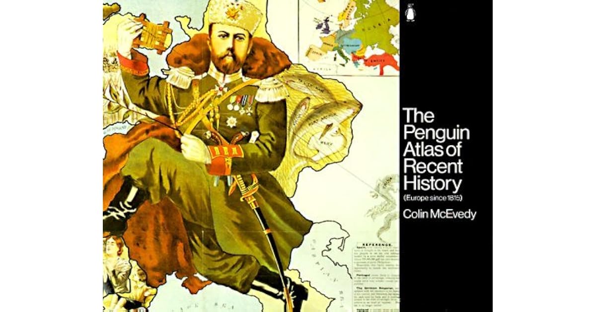 The Penguin Atlas of Recent History: Europe Since 1815 by Colin McEvedy
