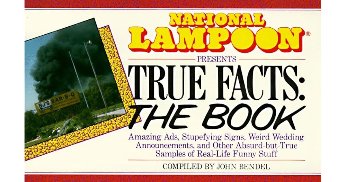 National Lampoon Presents True Facts: The Book by John Bendel