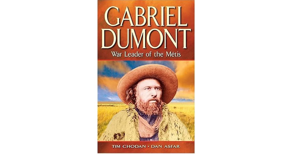 Gabriel Dumont: War Leader of the Metis by Dan Asfar