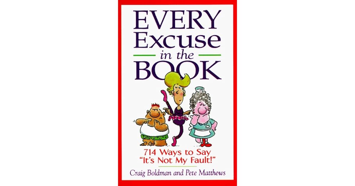 Every Excuse in the Book by Craig Boldman