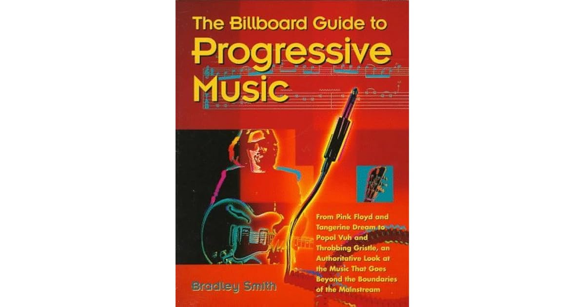The Billboard Guide to Progressive Music by Bradley Smith