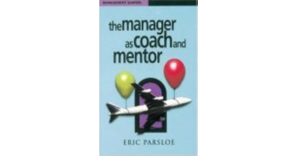 The Manager As Coach And Mentor by Eric Parsloe