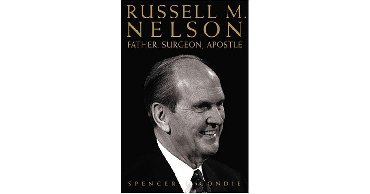 Russell M. Nelson: Father, Surgeon, Apostle by Spencer J. Condie