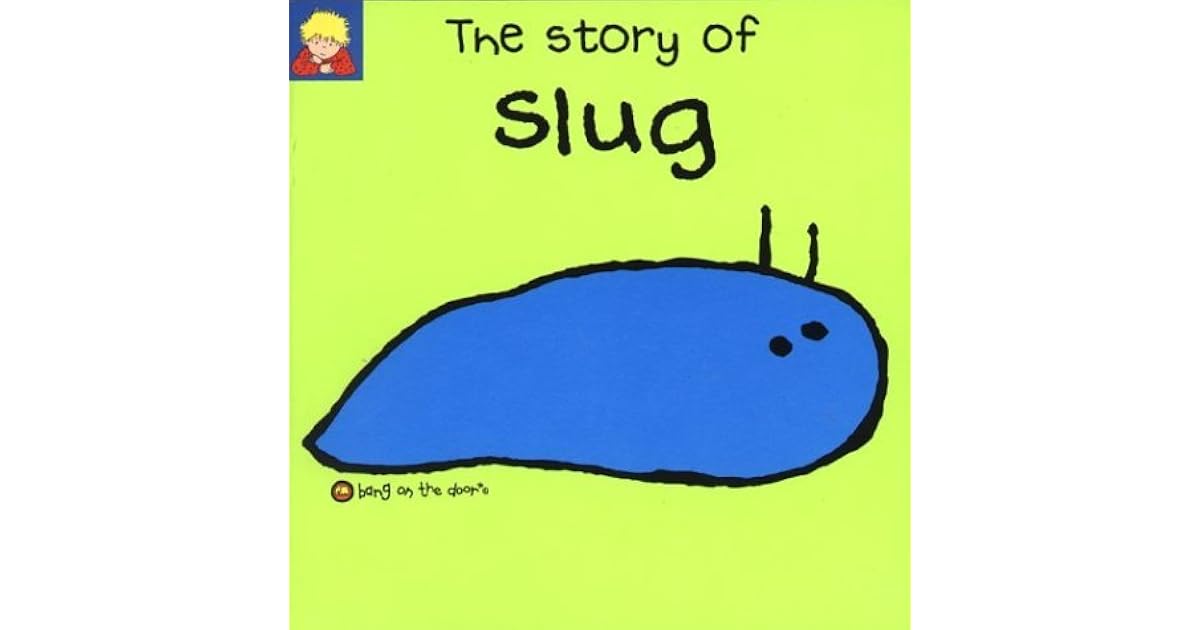 The Story Of Slug (Bang On The Door Series) by Jackie Robb