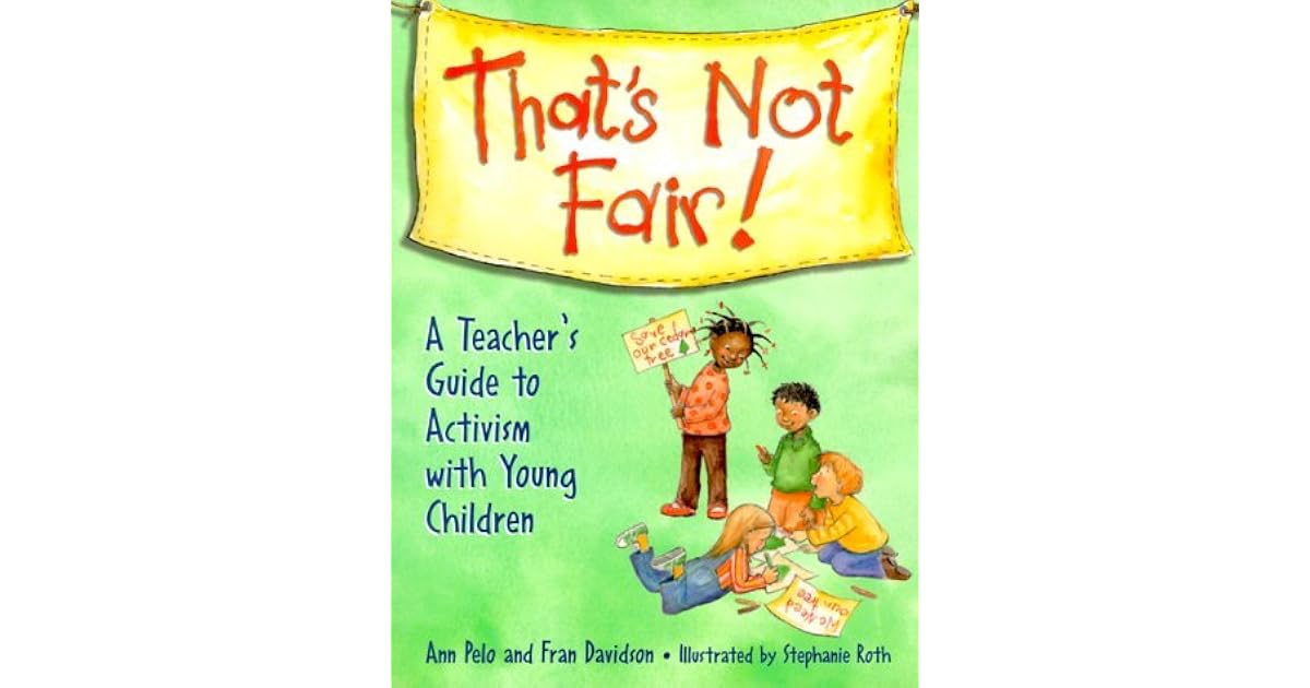 That's Not Fair!: A Teacher's Guide to Activism with Young Children by ...
