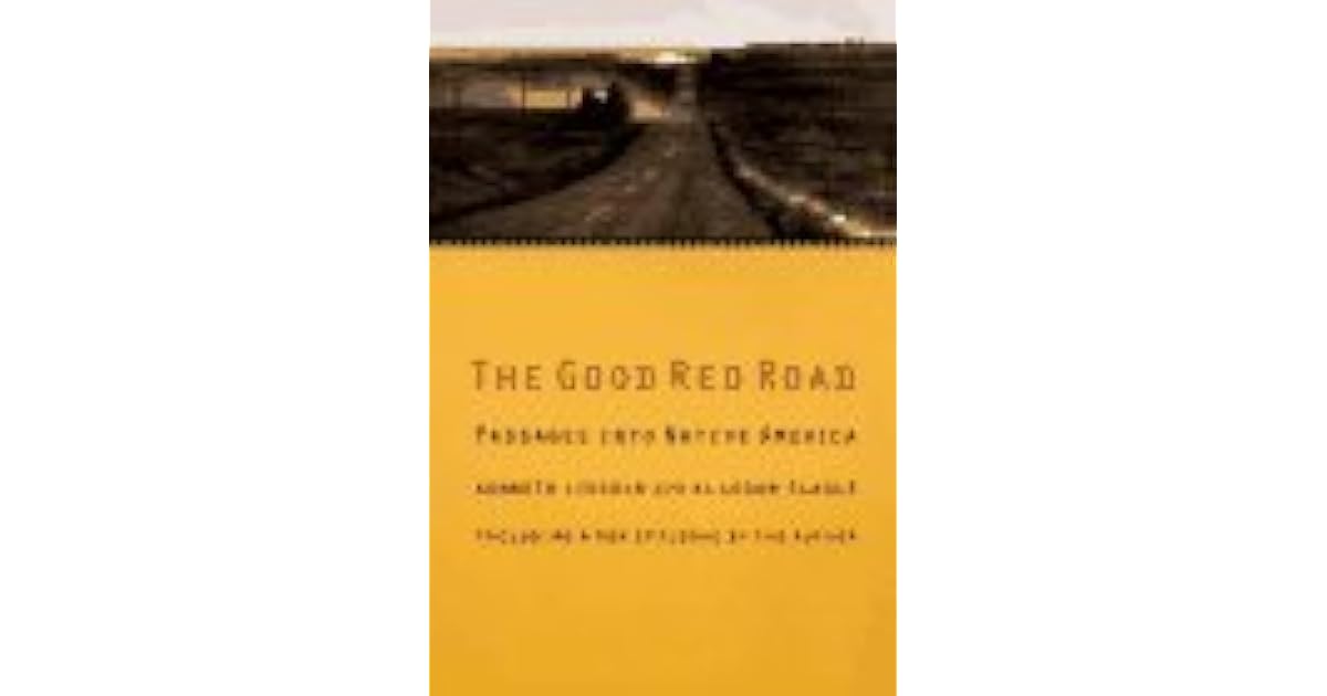 The Good Red Road: Passages into Native America by Kenneth Lincoln