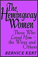 The Hemingway Women: Those Who Love Him - The Wives And Others by ...