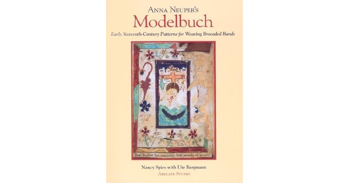 Anna Neuper's Modelbuch: Early Sixteenth-Century Patterns for Weaving ...