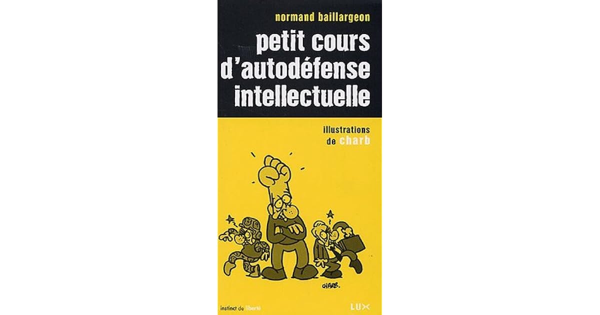 Petit cours d'autodéfense intellectuelle by Normand Baillargeon