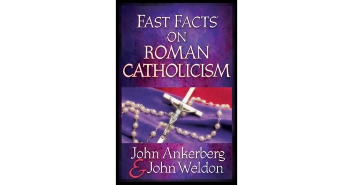 Fast Facts On Roman Catholicism by John Ankerberg
