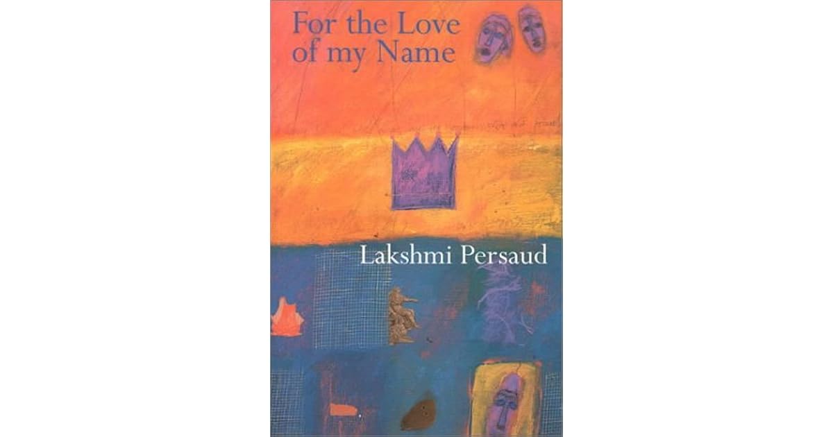 For the Love of My Name by Lakshmi Persaud