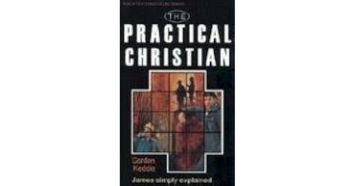 Practical Christian - James by Gordon J. Keddie