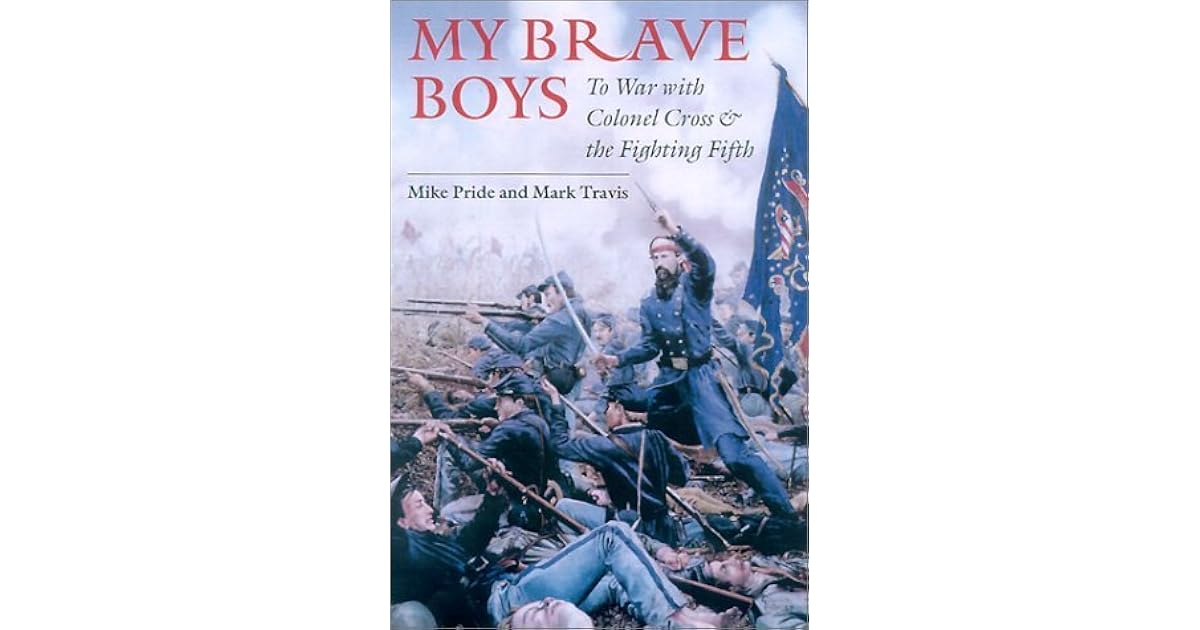 My Brave Boys: To War With Colonel Cross And The Fighting Fifth by Mike ...