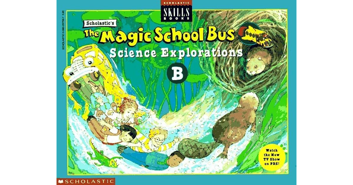 The Magic School Bus Science Explorations B by Richard Chevat