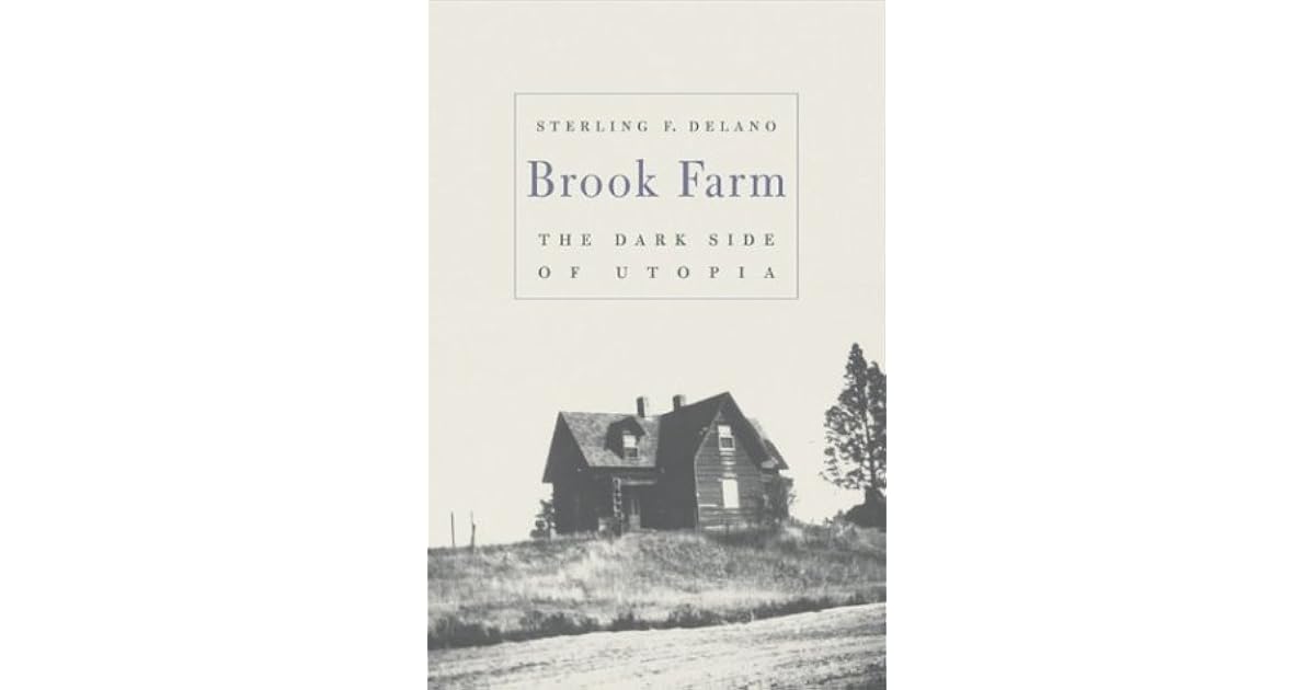 Brook Farm: The Dark Side of Utopia by Sterling F. Delano