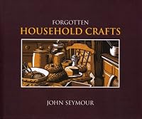 The Forgotten Crafts by John Seymour