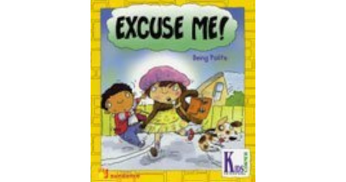 Excuse Me! Being Polite (Kid To Kid Books) by Brian Moses