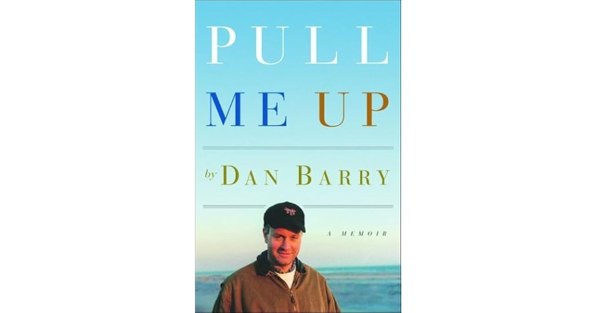 Pull Me Up: A Memoir by Dan Barry