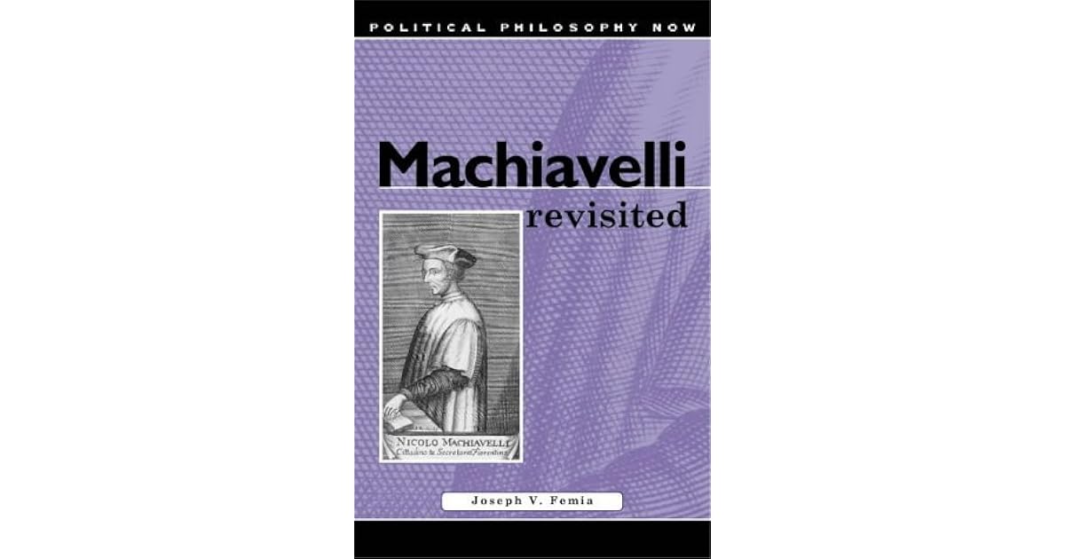 Machiavelli Revisited by Joseph V. Femia