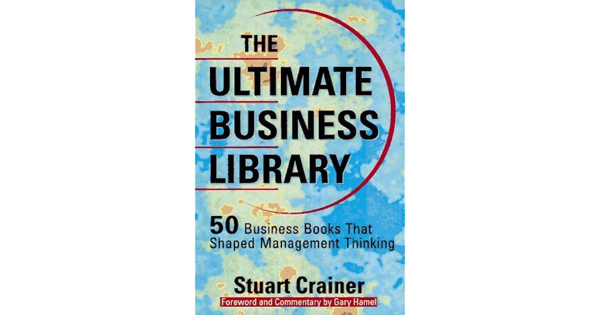The Ultimate Business Library: 50 Books That Shaped Management Thinking ...