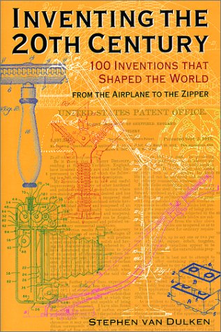 Inventing the 20th Century: 100 Inventions That Shaped the World by ...
