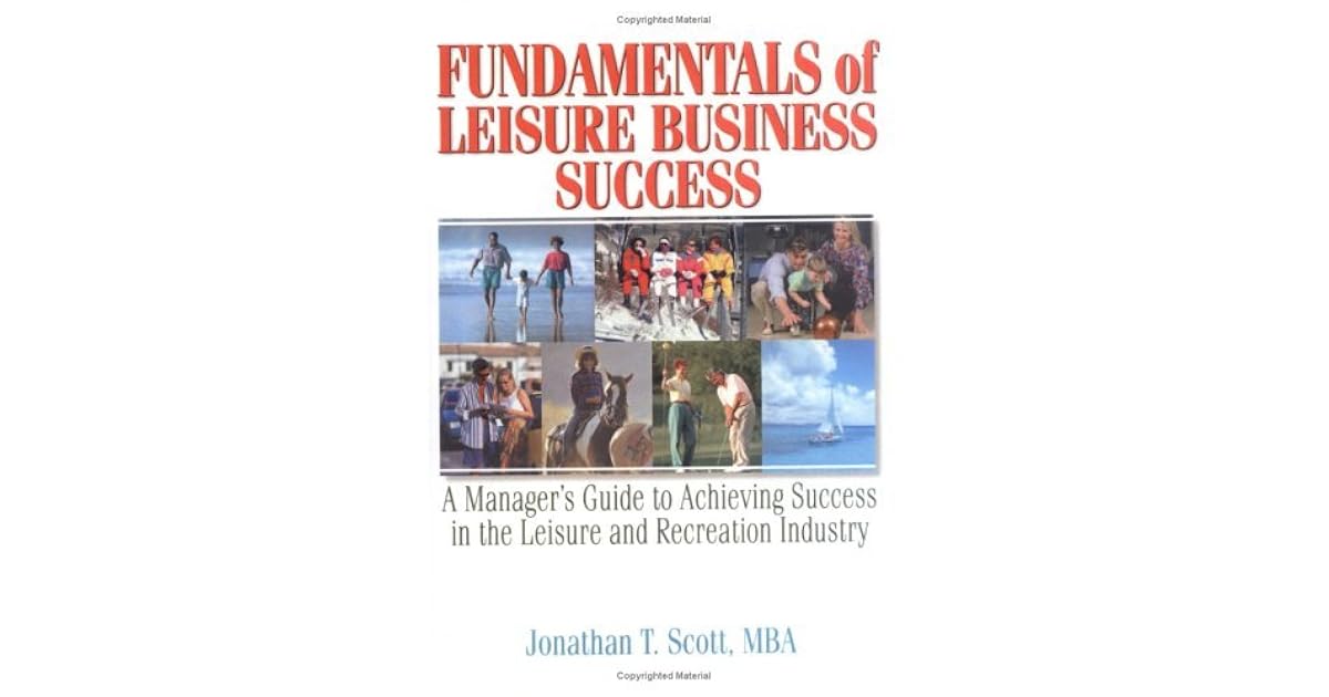 Fundamentals of Leisure Business Success: A Manager's Guide to ...