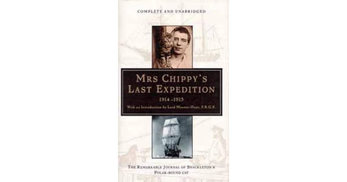 Mrs. Chippy's Last Expedition: The Remarkable Journey Of Shackleton's ...
