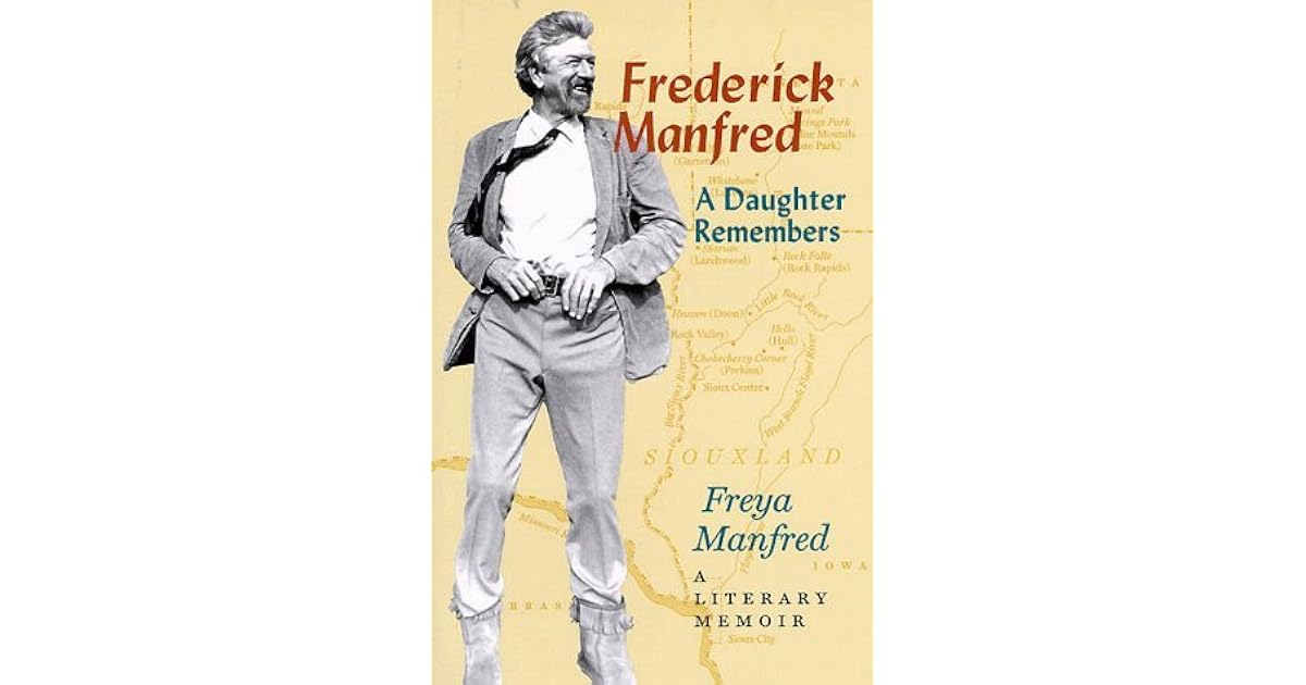 Frederick Manfred: A Daughter Remembers by Freya Manfred